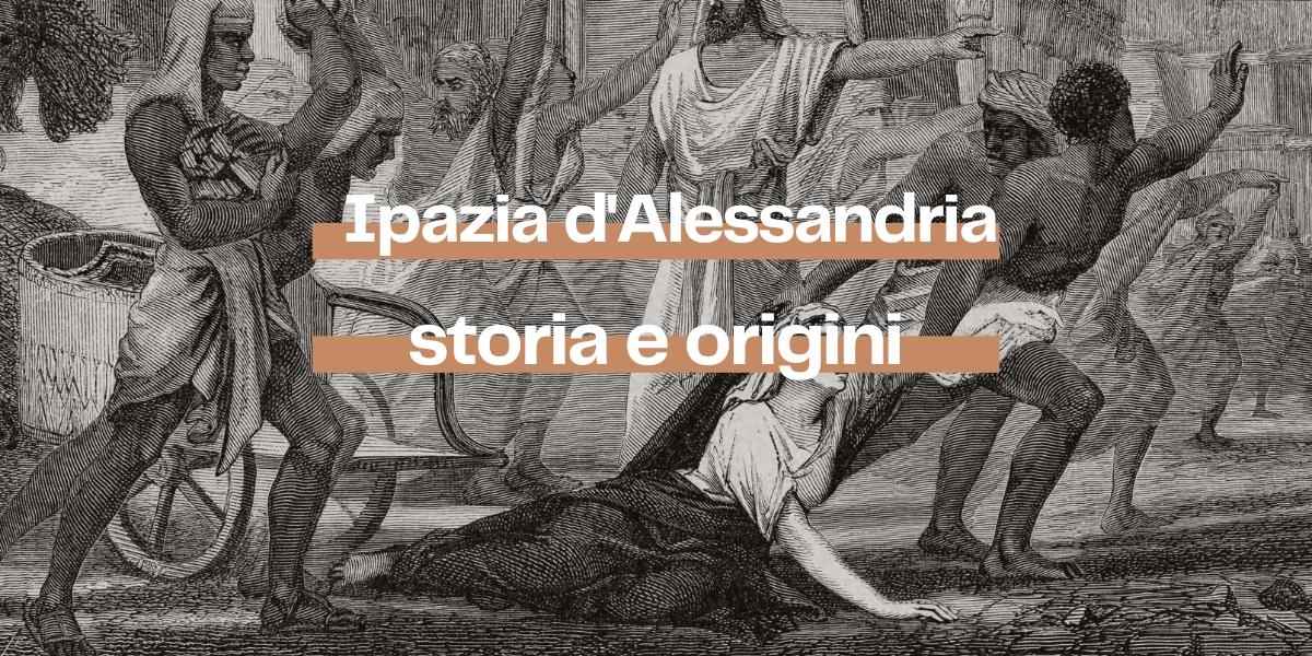 Storia e origini di Ipazia d’Alessandria | IPAZIA - Scuola di alta ...